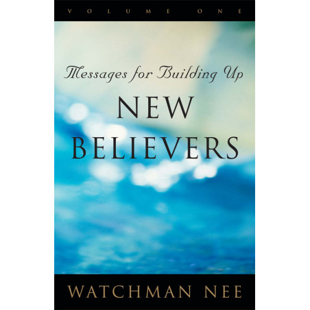 Messages for Building Up New Believers, Vol. 1